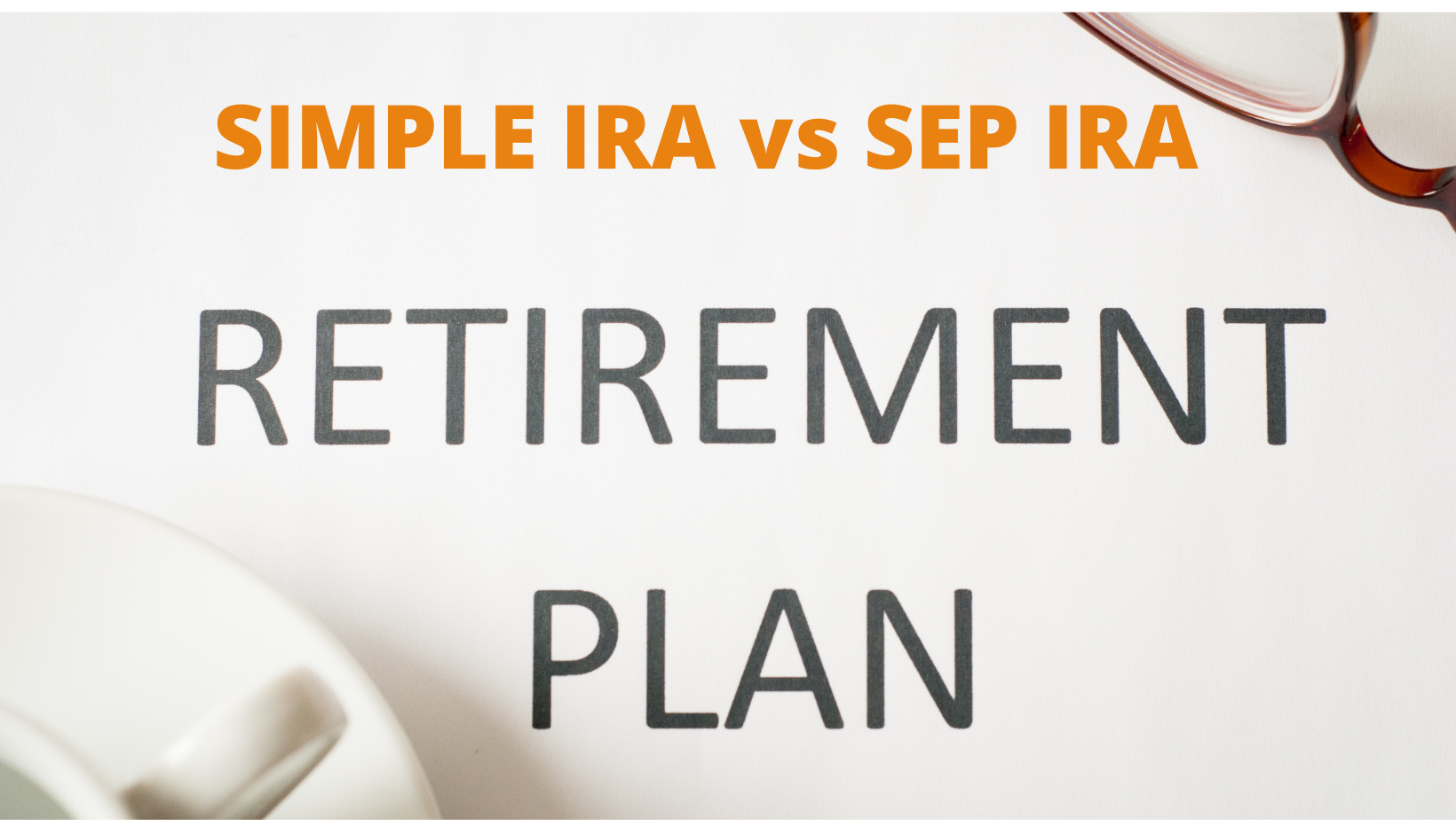 SIMPLE IRA Vs SEP IRA Find The Differences Nectar Spring